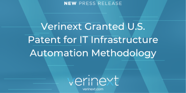 Verinext Granted U.S. Patent for IT Infrastructure Automation Methodology